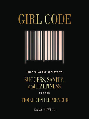 Girl Code by Cara Alwill · OverDrive: Free ebooks, audiobooks & movies ...