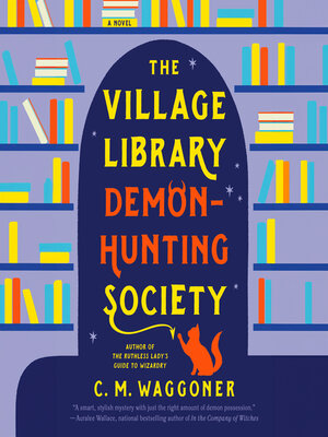 The Village Library Demon-Hunting Society by C. M. Waggoner · OverDrive ...