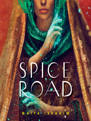 Audiobook - Spice Road by Maiya Ibrahim · OverDrive: Free ebooks ...