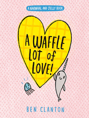 Audiobook - A Waffle Lot of Love by Ben Clanton · OverDrive: Free ...