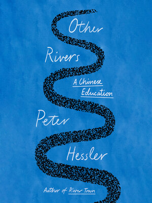 Other Rivers by Peter Hessler · OverDrive: Free ebooks, audiobooks ...