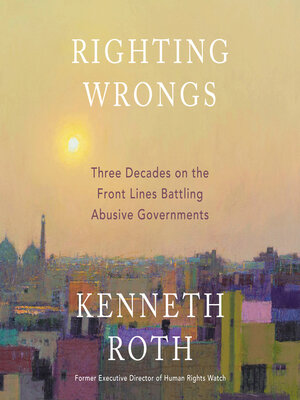 Righting Wrongs by Kenneth Roth · OverDrive: Free ebooks, audiobooks ...