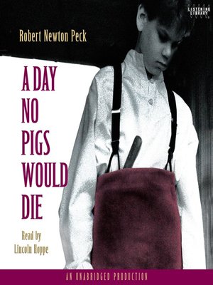 Audiobook - A Day No Pigs Would Die by Robert Newton Peck · OverDrive ...