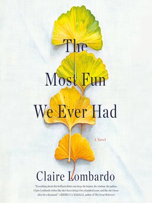 The Most Fun We Ever Had by Claire Lombardo · OverDrive: ebooks ...