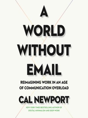 A World Without Email by Cal Newport · OverDrive: Free ebooks ...