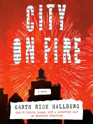 City on Fire by Garth Risk Hallberg · OverDrive: ebooks, audiobooks ...