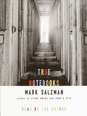 True Notebooks by Mark Salzman · OverDrive: Free ebooks, audiobooks ...