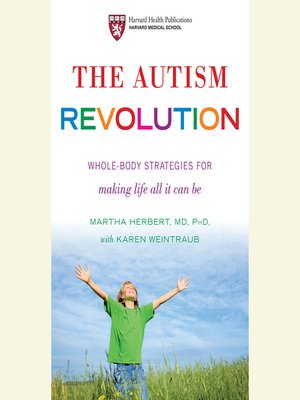 The Autism Revolution by Dr. Martha Herbert · OverDrive: Free ebooks ...