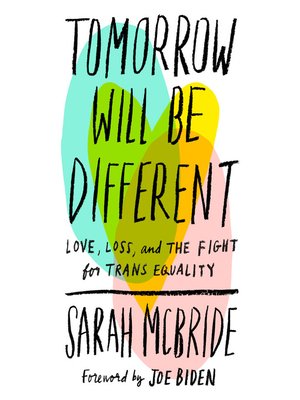 Tomorrow Will Be Different by Sarah McBride · OverDrive: Free ebooks ...