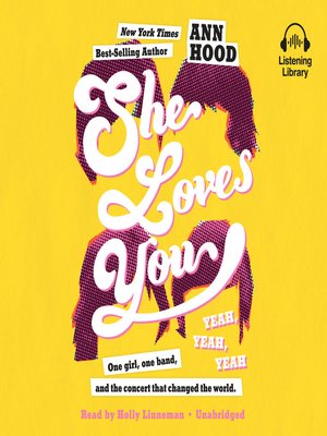She Loves You (Yeah, Yeah, Yeah) by Ann Hood · OverDrive: ebooks ...