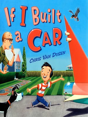 If I Built a Car by Chris Van Dusen · OverDrive: Free ebooks ...