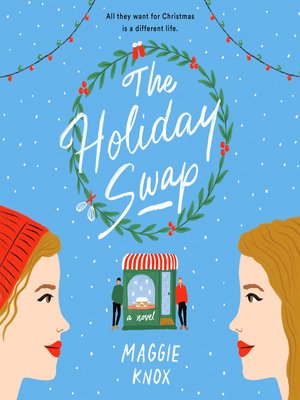 The Holiday Swap by Maggie Knox · OverDrive: Free ebooks, audiobooks ...