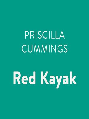 Audiobook - Red Kayak by Priscilla Cummings · OverDrive: Free ebooks ...