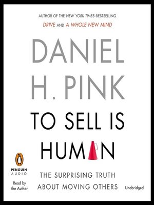 Audiobook - To Sell Is Human by Daniel H. Pink · OverDrive: Free ebooks ...