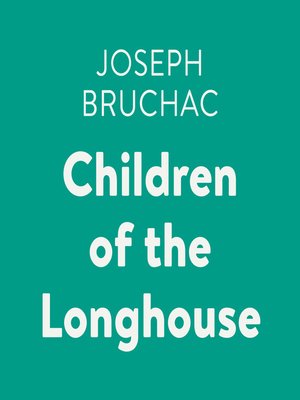 Children of the Longhouse by Joseph Bruchac · OverDrive: Free ebooks ...
