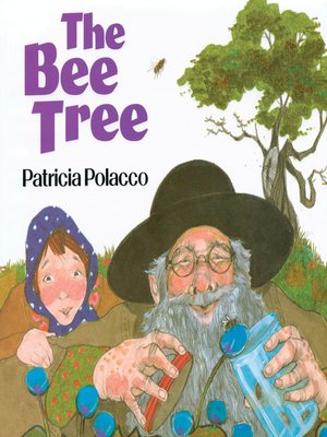 The Bee Tree by Patricia Polacco · OverDrive: Free ebooks, audiobooks ...