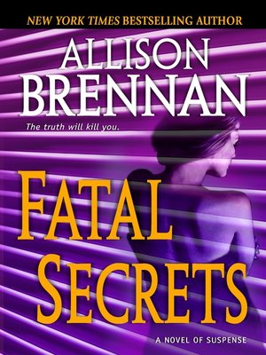 Fatal Secrets by Allison Brennan · OverDrive: Free ebooks, audiobooks ...