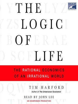 The Logic of Life by Tim Harford · OverDrive: Free ebooks, audiobooks ...