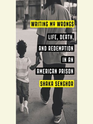 Writing My Wrongs by Shaka Senghor · OverDrive: Free ebooks, audiobooks ...