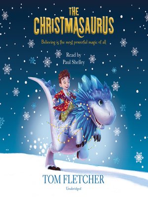 Audiobook - The Christmasaurus by Tom Fletcher · OverDrive: Free ebooks ...