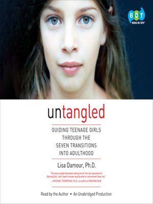 Audiobook - Untangled by Lisa Damour, Ph.D. · OverDrive: Free ebooks ...
