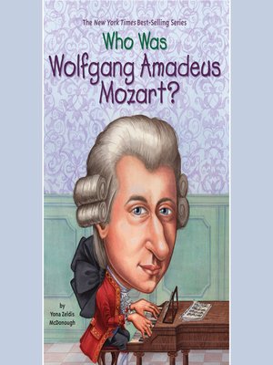 Who Was Wolfgang Amadeus Mozart? by Yona Zeldis McDonough · OverDrive ...