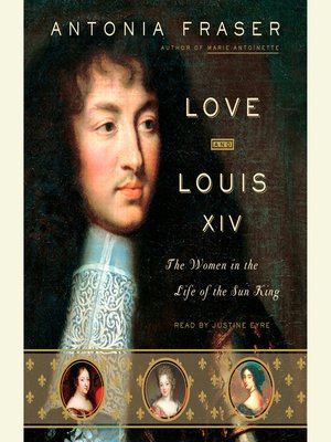 Audiobook - Love and Louis XIV by Antonia Fraser · OverDrive: Free ...