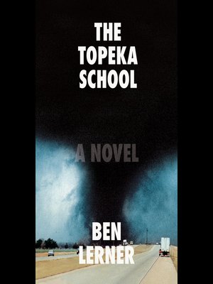 Audiobook - The Topeka School by Ben Lerner · OverDrive: Free ebooks ...