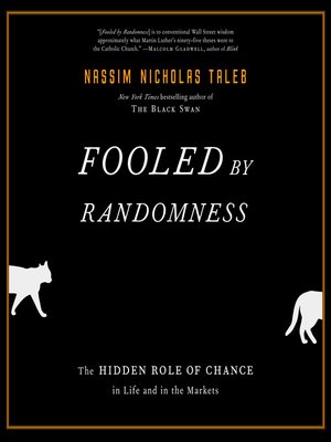 Fooled by Randomness by Nassim Nicholas Taleb · OverDrive: Free ebooks ...