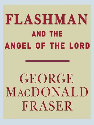 Flashman and the Angel of the Lord by George MacDonald Fraser ...