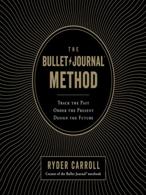 Audiobook - The Bullet Journal Method by Ryder Carroll · OverDrive ...