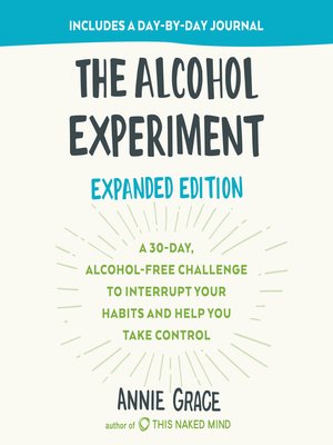 The Alcohol Experiment by Annie Grace · OverDrive: Free ebooks ...