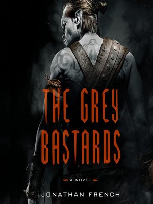 The Grey Bastards by Jonathan French · OverDrive: Free ebooks ...