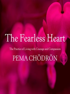The Fearless Heart by Pema Chödrön · OverDrive: Free ebooks, audiobooks ...