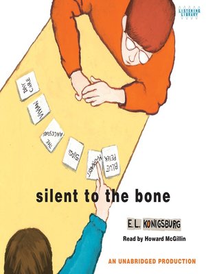 Silent to the Bone by E. L. Konigsburg · OverDrive: Free ebooks ...