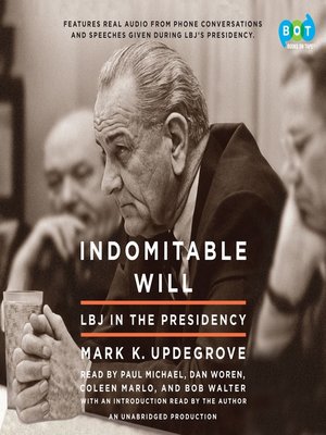 Audiobook - Indomitable Will by Mark Updegrove · OverDrive: Free ebooks ...