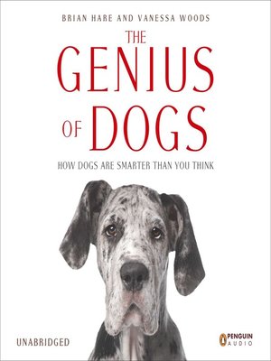 The Genius of Dogs by Brian Hare · OverDrive: Free ebooks, audiobooks ...