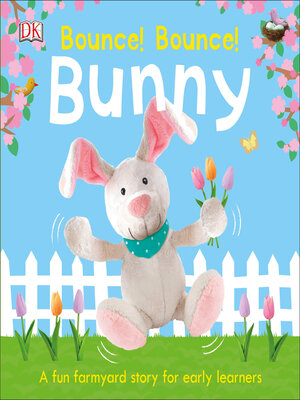 Bounce! Bounce! Bunny by DK · OverDrive: ebooks, audiobooks, and more ...