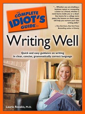 The Complete Idiot's Guide to Writing Well by Laurie Rozakis ...