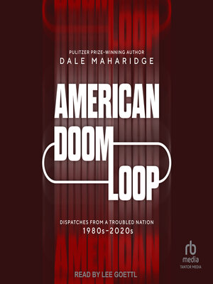 Audiobook - American Doom Loop by Dale Maharidge · OverDrive: Free ...