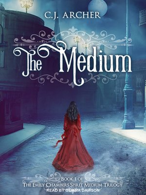 The Medium by C. J. Archer · OverDrive: Free ebooks, audiobooks ...