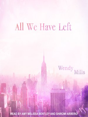 All We Have Left by Wendy Mills · OverDrive: Free ebooks, audiobooks ...