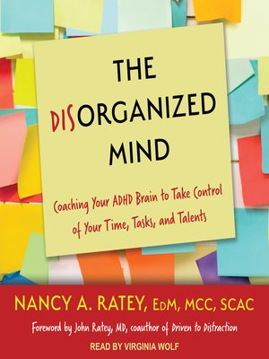 The Disorganized Mind by Nancy A. Ratey · OverDrive: Free ebooks ...