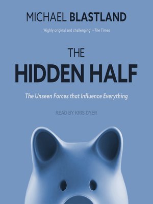 The Hidden Half by Michael Blastland · OverDrive: Free ebooks ...