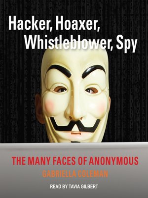 Audiobook - Hacker, Hoaxer, Whistleblower, Spy by Gabriella Coleman ...