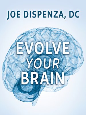 Audiobook - Evolve Your Brain by Joe Dispenza, DC · OverDrive: Free ...