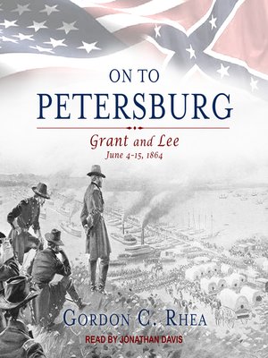 On to Petersburg by Gordon C. Rhea · OverDrive: Free ebooks, audiobooks ...