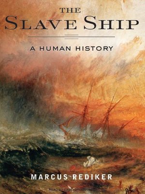 Audiobook - The Slave Ship by Marcus Rediker · OverDrive: Free ebooks ...