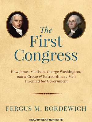 Audiobook - The First Congress by Fergus M. Bordewich · OverDrive: Free ...