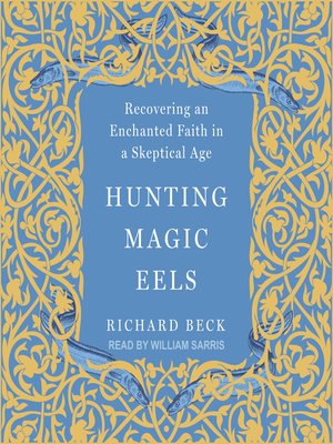 Hunting Magic Eels by Richard Beck · OverDrive: Free ebooks, audiobooks ...